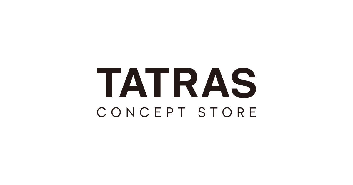 TATRAS BRAND STATEMENT｜TATRAS CONCEPT STORE タトラス公式通販サイト